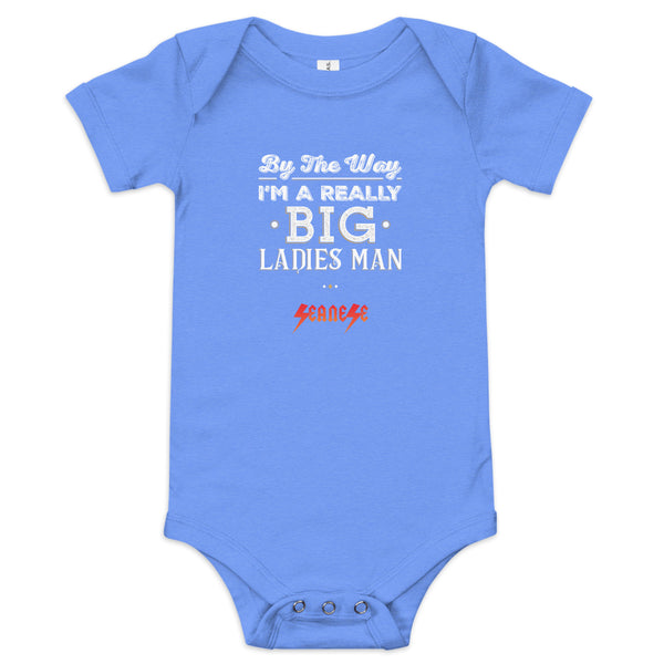 By the Way I'm a Really Big Ladies Man---Baby short sleeve one piece ...